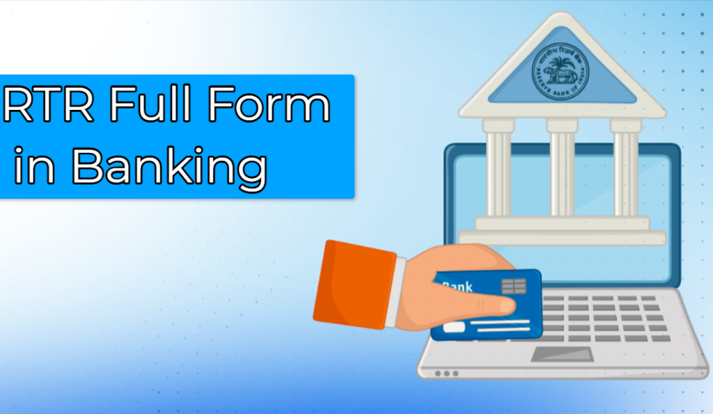 What is Full Form of RTR in Banking? - Businessdrill